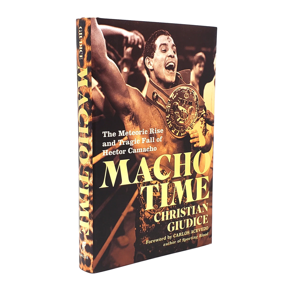 Macho Time: The Meteoric Rise and Tragic Fall of Hector Camacho – Rival ...